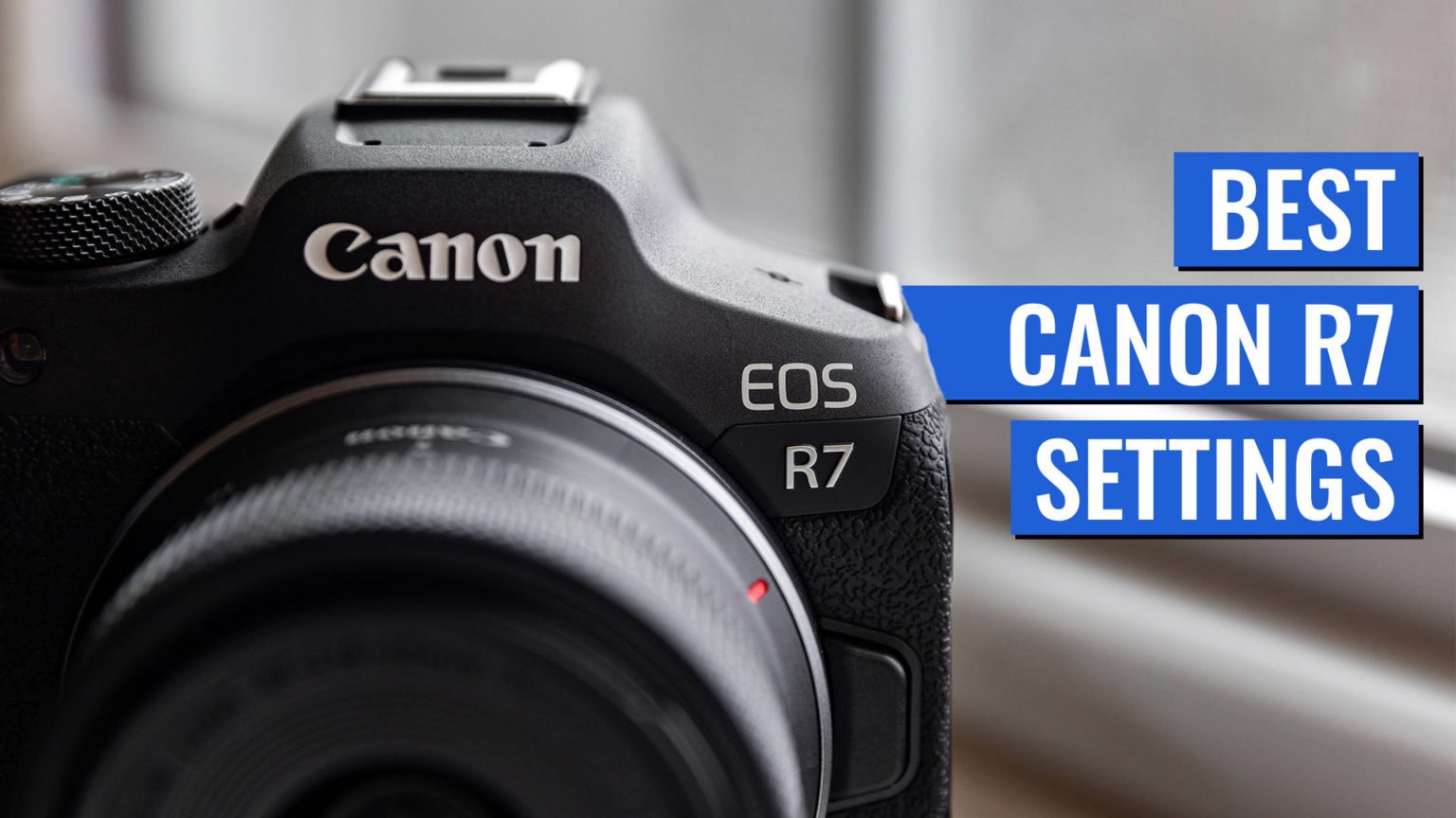 Recommended Canon EOS R7 Settings (R7 Setup Guide)